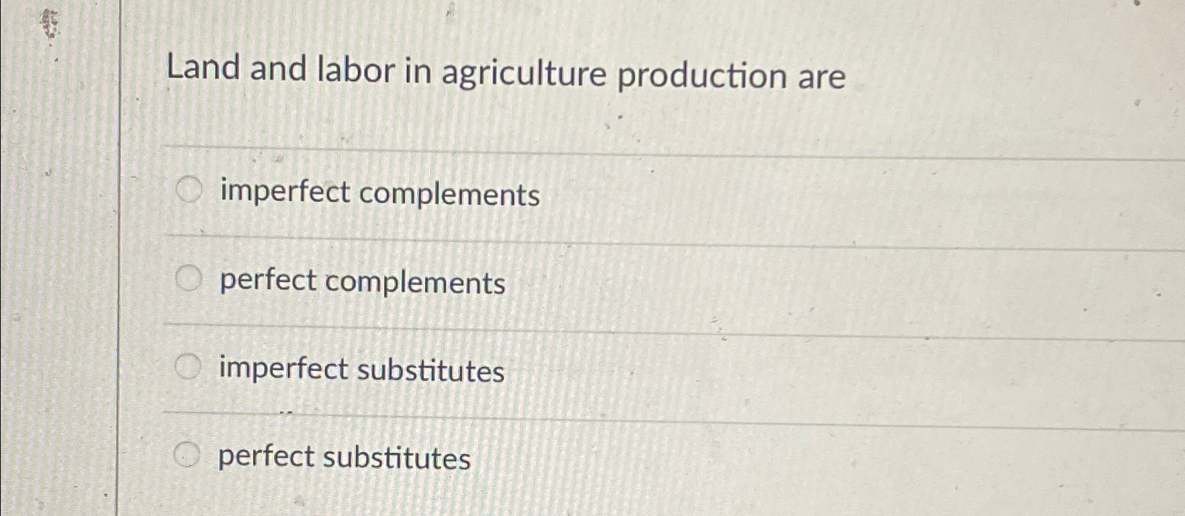 Solved Land and labor in agriculture production areimperfect | Chegg.com