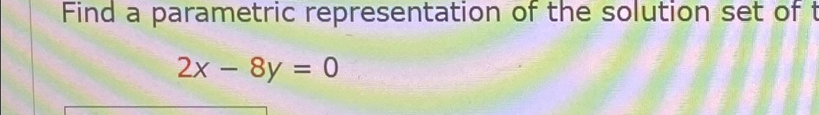 Solved Find a parametric representation of the solution set | Chegg.com