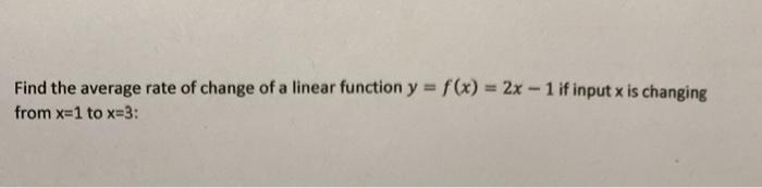Solved Find the average rate of change of a linear function | Chegg.com