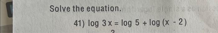 Solved 3x=log5+log(x−2) | Chegg.com