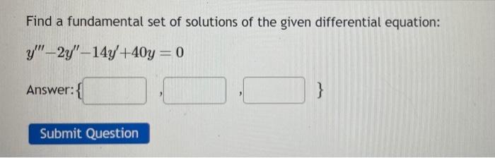 Solved Find a fundamental set of solutions of the given | Chegg.com