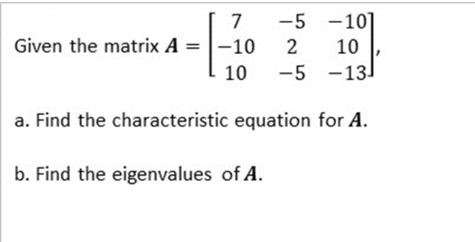 Solved Given the matrix A=[7-5-10-1021010-5-13]a. ﻿Find the | Chegg.com