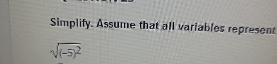 Solved Simplify. Assume that all variables represent(-5)22 | Chegg.com