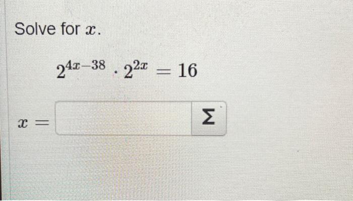 Solved Solve for x 24x−38⋅22x=16 | Chegg.com