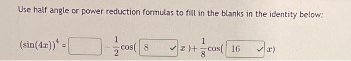 Solved Use The Half Angle Or Power Reduction Formula To