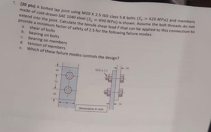 7. (20pts)A bolted lap joint using M20×2.5 iso class | Chegg.com