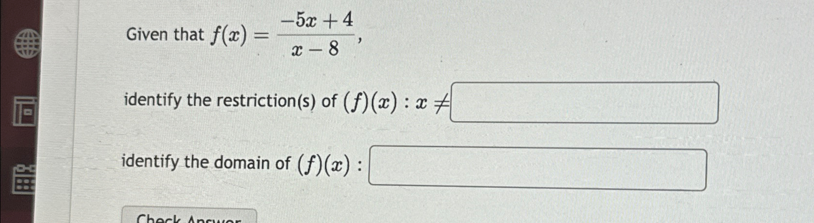 Solved Given that f(x)=-5x+4x-8identify the restriction(s) | Chegg.com