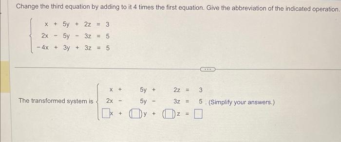 Solved Change the third equation by adding to it 4 times the | Chegg.com