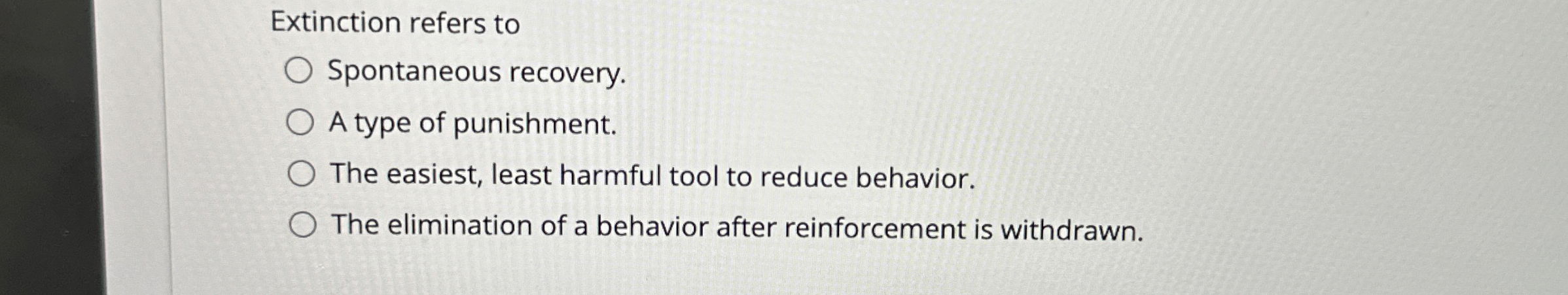 Solved Extinction refers toSpontaneous recovery.A type of | Chegg.com