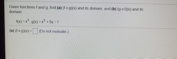 Solved Given functions fand g, find (a) (fog)(x) and its | Chegg.com
