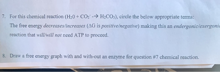Solved 7. For this chemical reaction (H20+ CO2 -> H2CO3), | Chegg.com