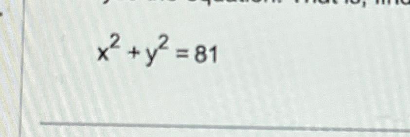 Solved x2+y2=81 | Chegg.com