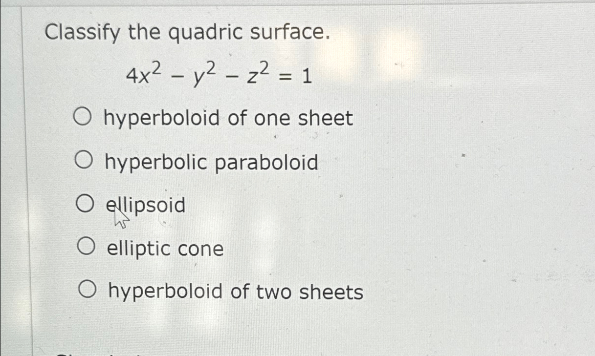 Solved Classify the quadric surface.4x2-y2-z2=1hyperboloid | Chegg.com