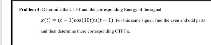 Solved Problem 4: Determine the CTFT and the corresponding | Chegg.com