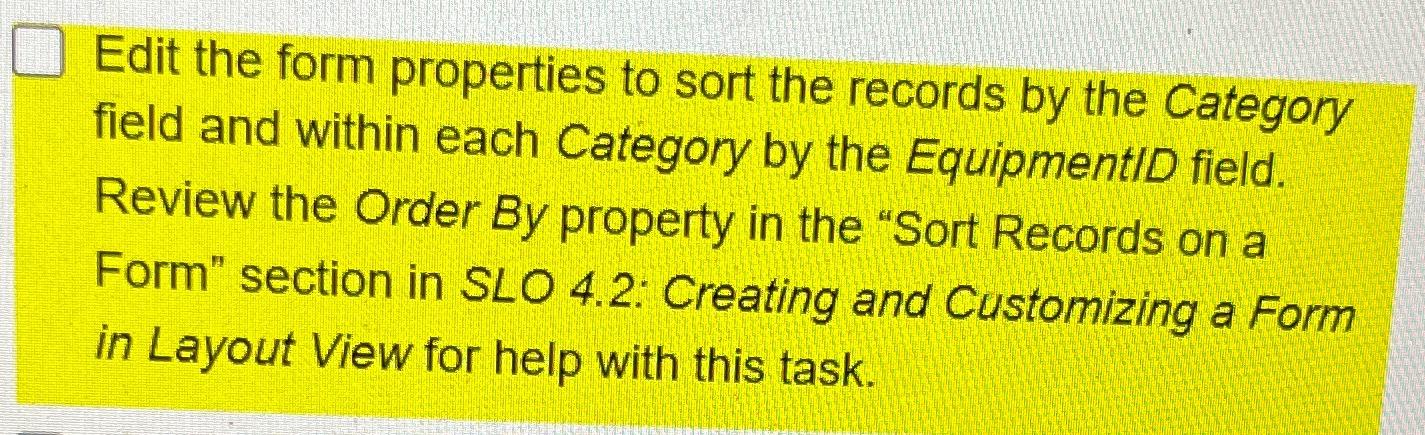 Edit the form properties to sort the records by the | Chegg.com