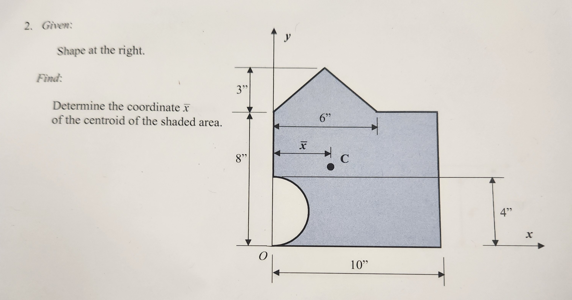 Solved Given:Shape at the right.Find:Determine the | Chegg.com