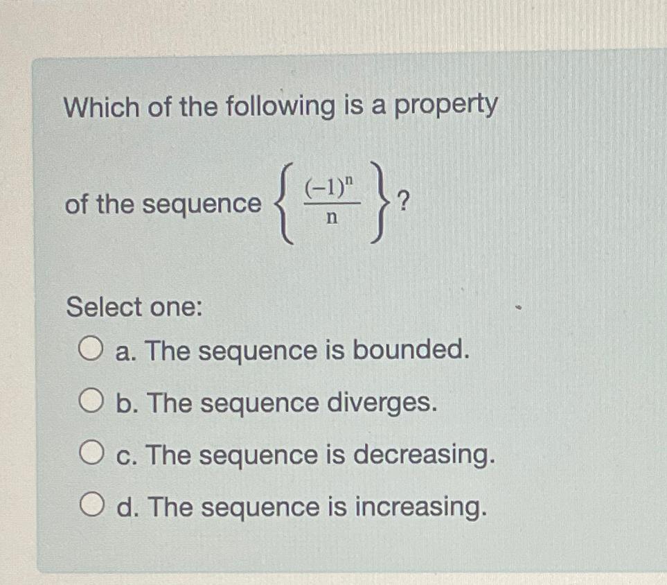 Solved Which of the following is a property of the sequence | Chegg.com
