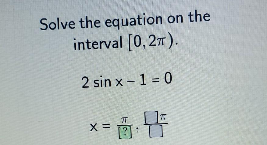 Solved solve the equation on the interval [0,2pi). 2 sin x | Chegg.com