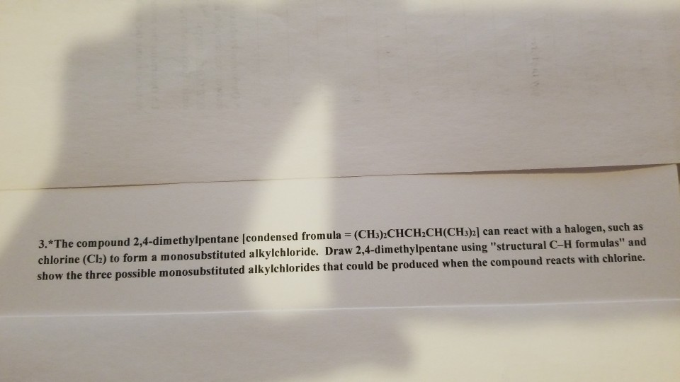 Solved 3.* The compound 2,4-dimethylpentane condensed | Chegg.com