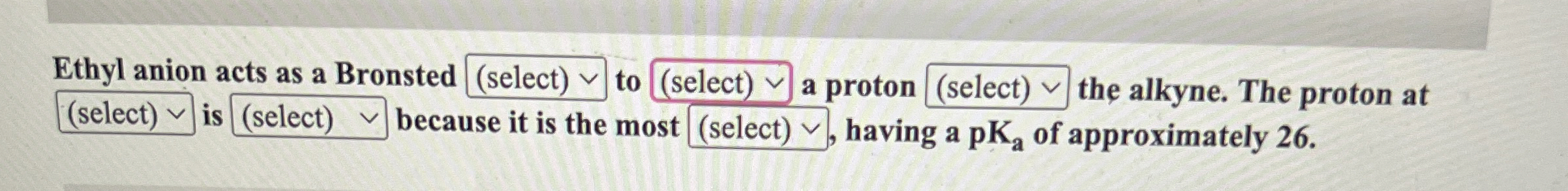 Solved Ethyl anion acts as a Bronstedto(select)a protonthe | Chegg.com
