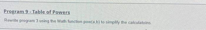 Solved Program 9-Table of Powers Rewrite program 3 using the | Chegg.com