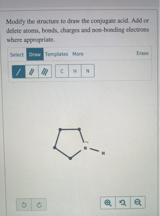 Solved Modify the structure to draw the conjugate acid. Add | Chegg.com