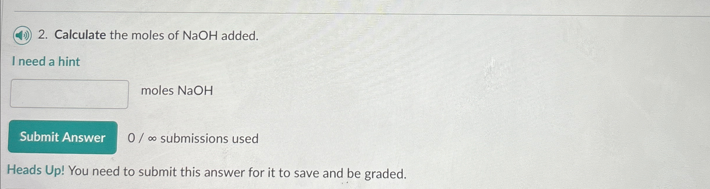 Calculate the moles of NaOH added.I need a hintmoles | Chegg.com
