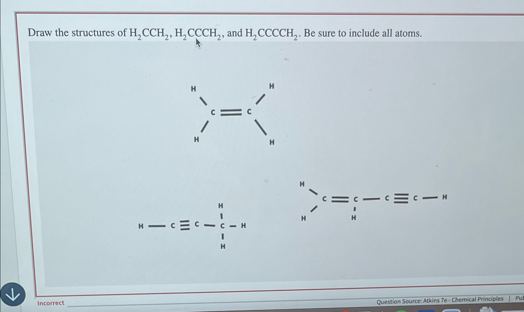 Solved Draw the structures of H2CCH2,H2CCCH2, ﻿and H2CCCCH2. | Chegg.com