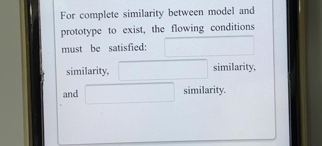 Solved For complete similarity between model and prototype | Chegg.com