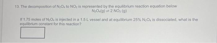 Solved 13. The decomposition of N2O4 to NO2 is represented | Chegg.com