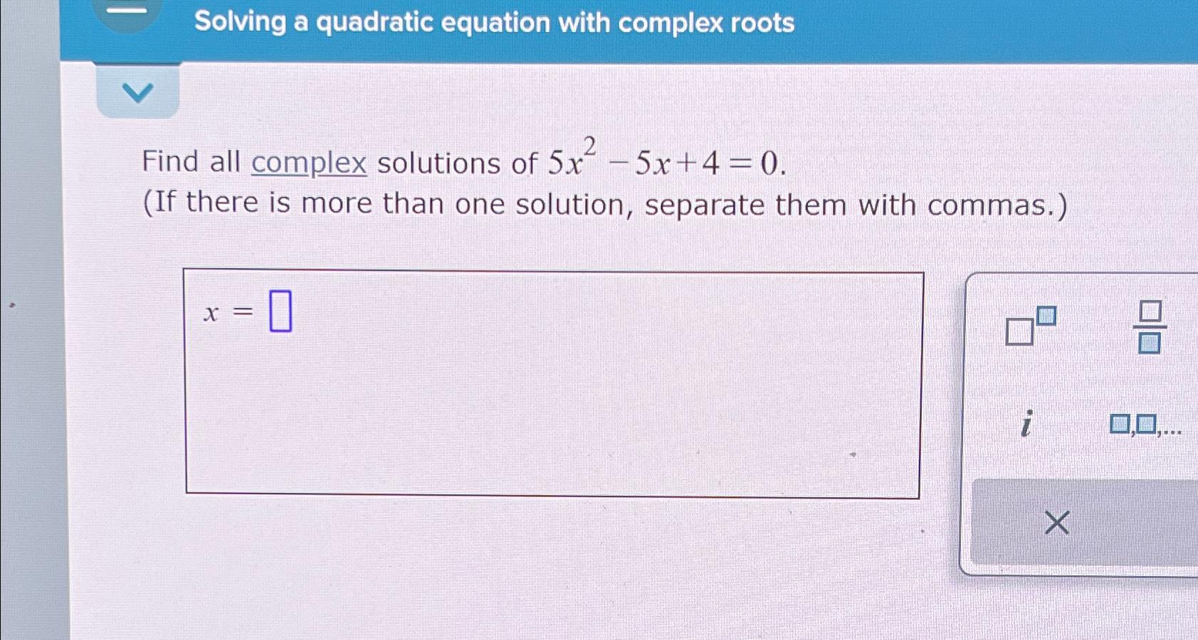 Solved Solving a quadratic equation with complex rootsFind | Chegg.com