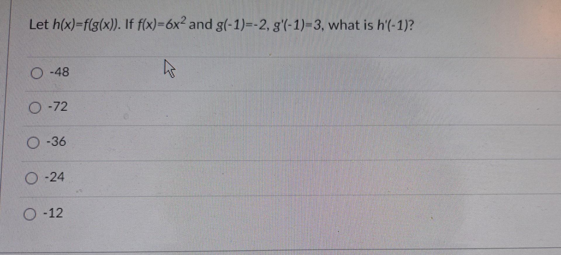 Solved Let h(x)=f(g(x)). If f(x)=6x2 and g(−1)=−2,g′(−1)=3, | Chegg.com