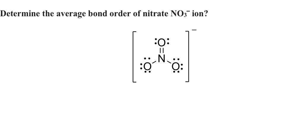 Solved Determine the average bond order of nitrate NO3-ion? | Chegg.com