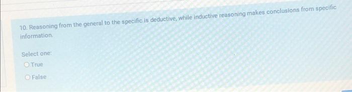 10. Reasoning from the general to the specific is | Chegg.com