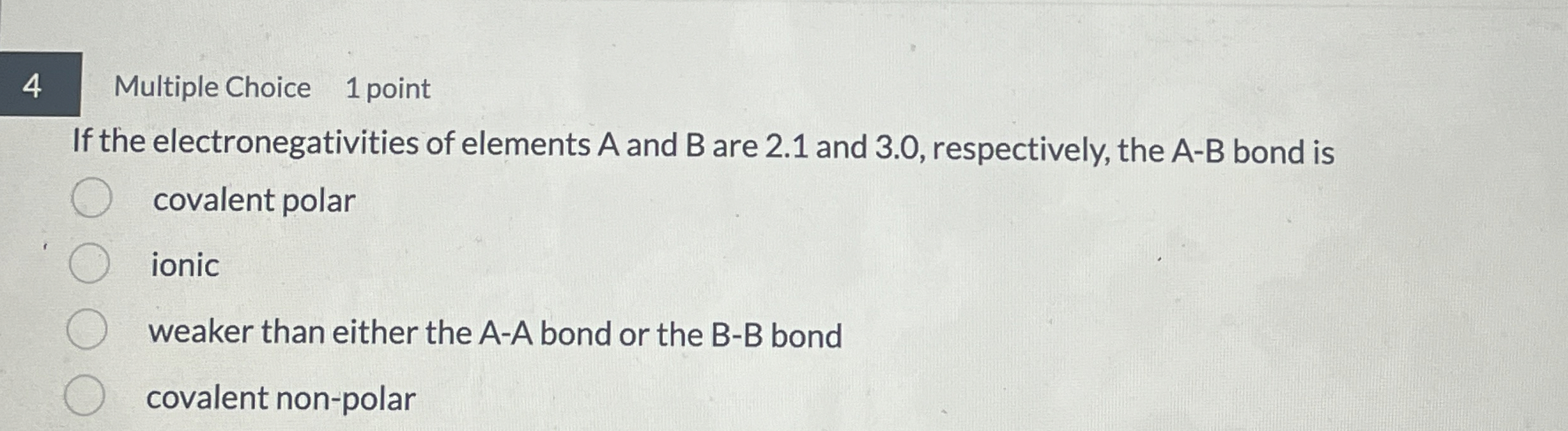Solved 4Multiple Choice 1 ﻿pointIf the electronegativities | Chegg.com