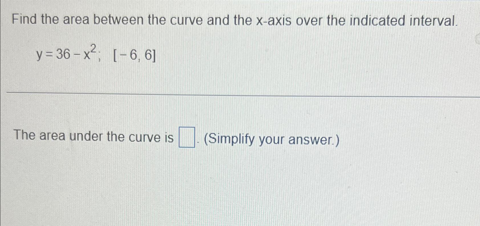 Solved Find the area between the curve and the x-axis over | Chegg.com