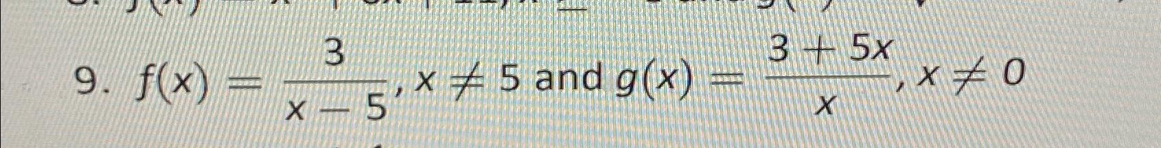 Solved f(x)=3x-5,x≠5 ﻿and g(x)=3+5xx,x≠0 | Chegg.com