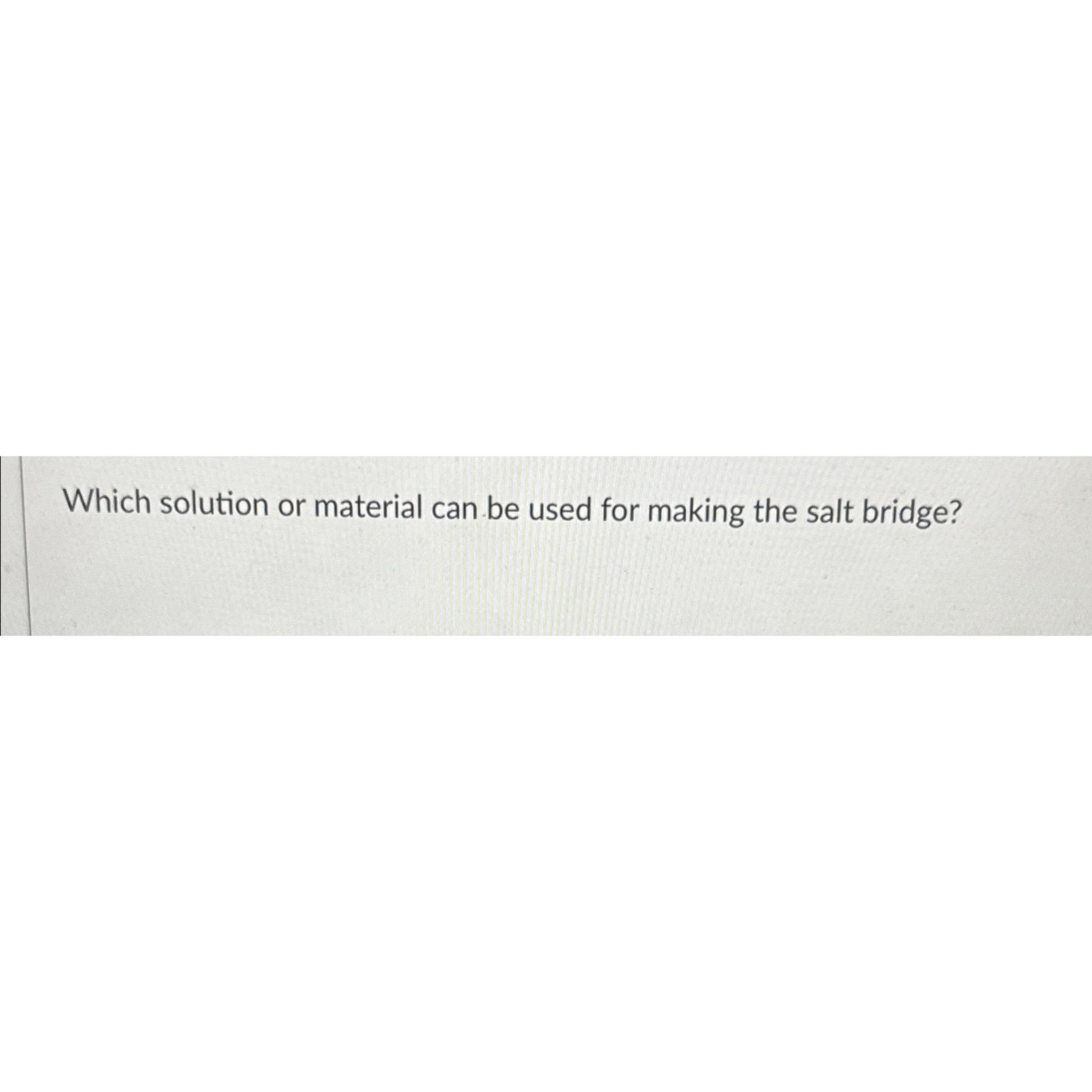 Solved Which solution or material can be used for making the | Chegg.com