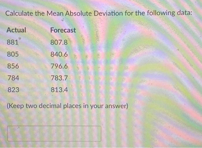 Solved Calculate the Mean Absolute Deviation for the | Chegg.com