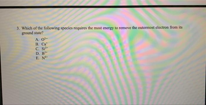 Solved 3. Which of the following species requires the most | Chegg.com