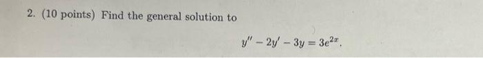 Solved 2. (10 points) Find the general solution to | Chegg.com