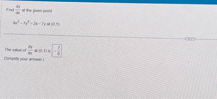 Solved Find dxdy at the given point 9x2−7y5=2x−7y at (0,1) | Chegg.com
