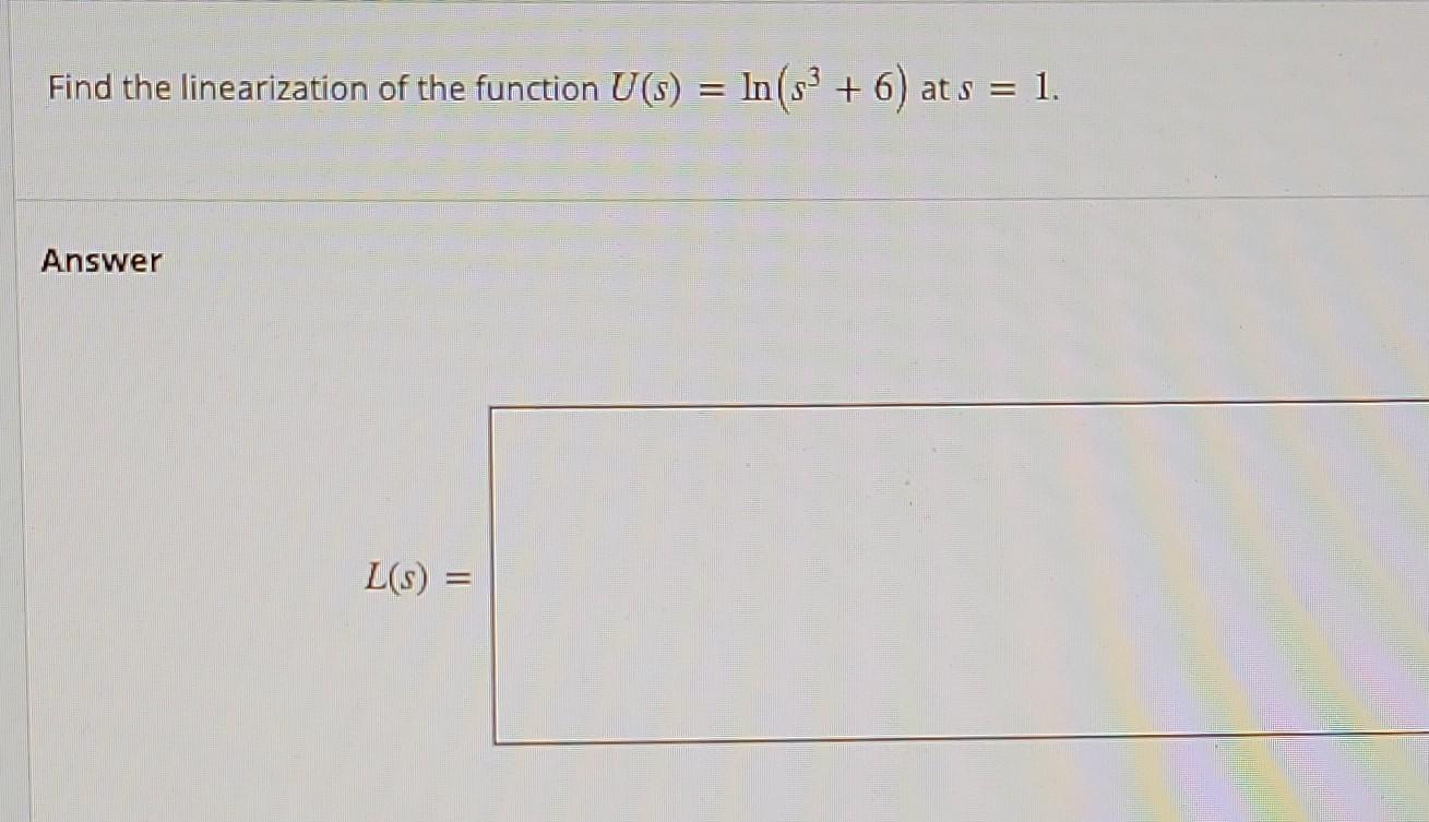 Solved Find the linearization of the function U(s) = In(+ 6) | Chegg.com