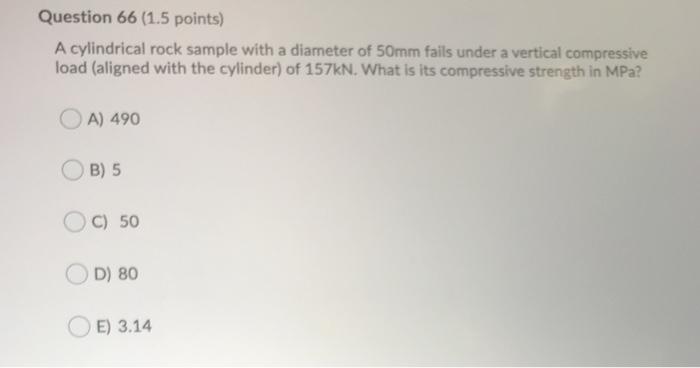 Solved Question 66 (1.5 points) A cylindrical rock sample | Chegg.com