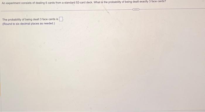 Solved An experiment consists of dealing 6 cards from a | Chegg.com