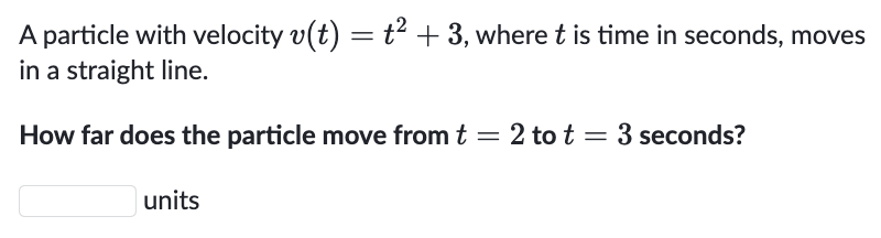 Solved A particle with velocity v(t)=t2+3, ﻿where t ﻿is time | Chegg.com