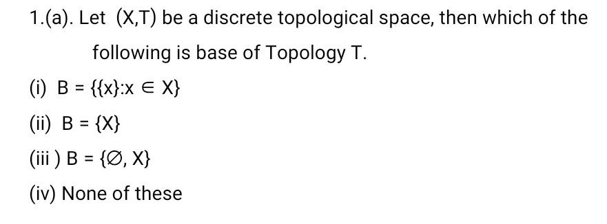 Solved 1.(a). Let (X,T) be a discrete topological space, | Chegg.com