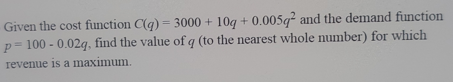 Solved Given the cost function C(q)=3000+10q+0.005q2 ﻿and | Chegg.com