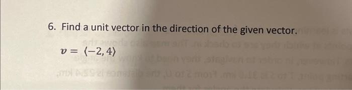 Solved 6. Find a unit vector in the direction of the given | Chegg.com