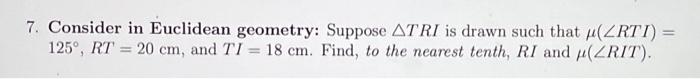 Solved 7. Consider in Euclidean geometry: Suppose ATRI is | Chegg.com